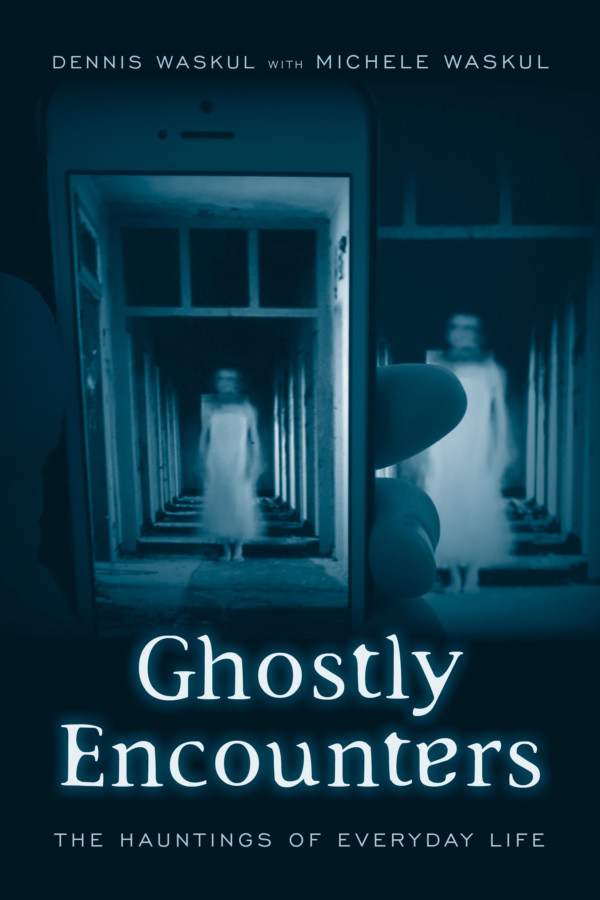 Unearthing the Meaning of GHOSTLY ENCOUNTERS with Author Dennis Waskul ...